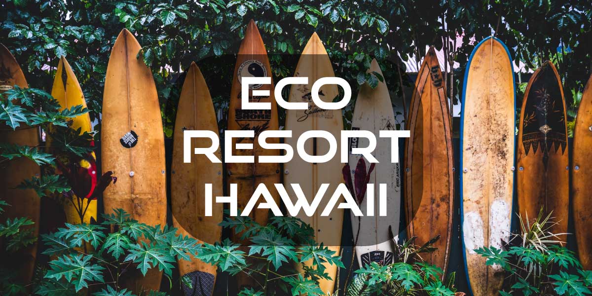 Eco Resort Hawaii Style - Hawaii Eco Living